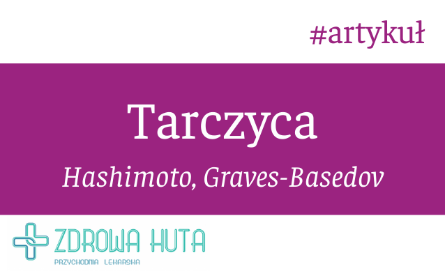 Choroba Hashimoto i Gravesa-Basedowa– dolegliwości tarczycy | Zdrowa ...